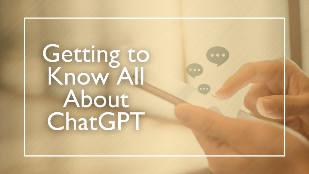 Getting to Know All About ChatGPT - JAM